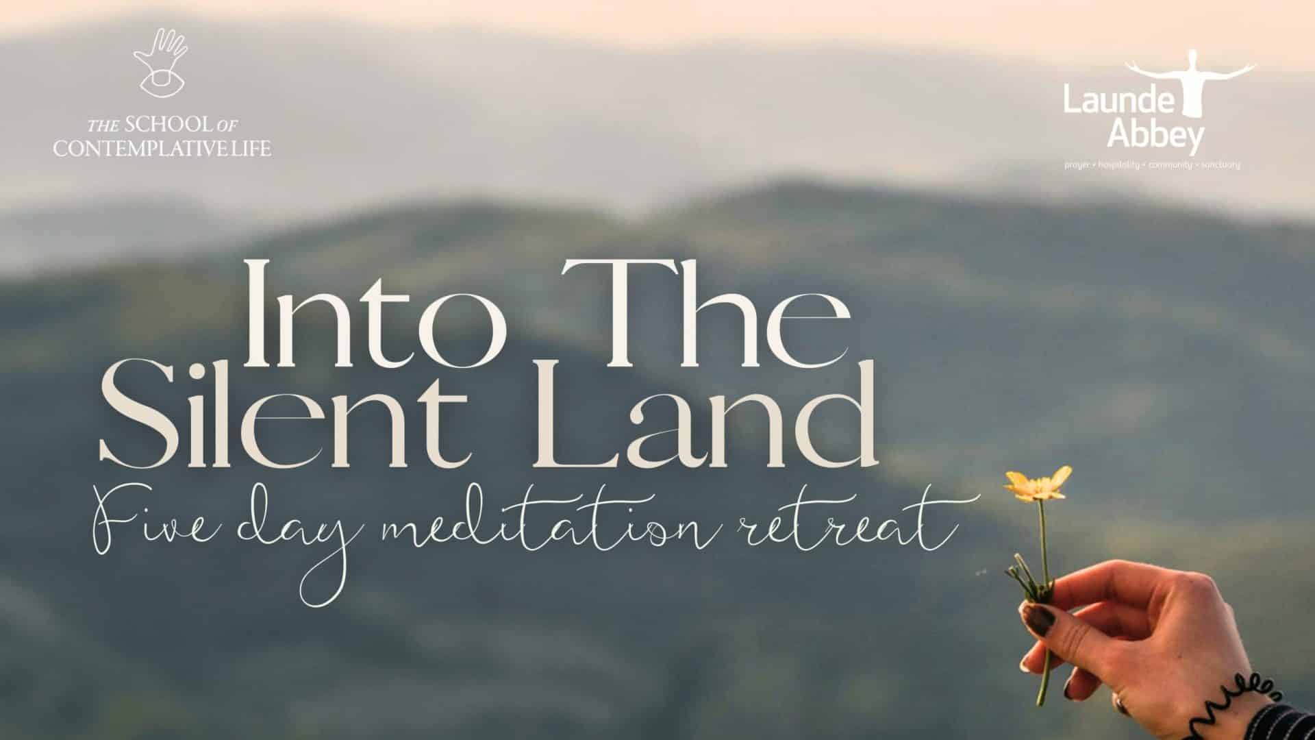 Into the Silent Land: Five-Day Meditation Retreat ***2 PLACES REMAINING ...