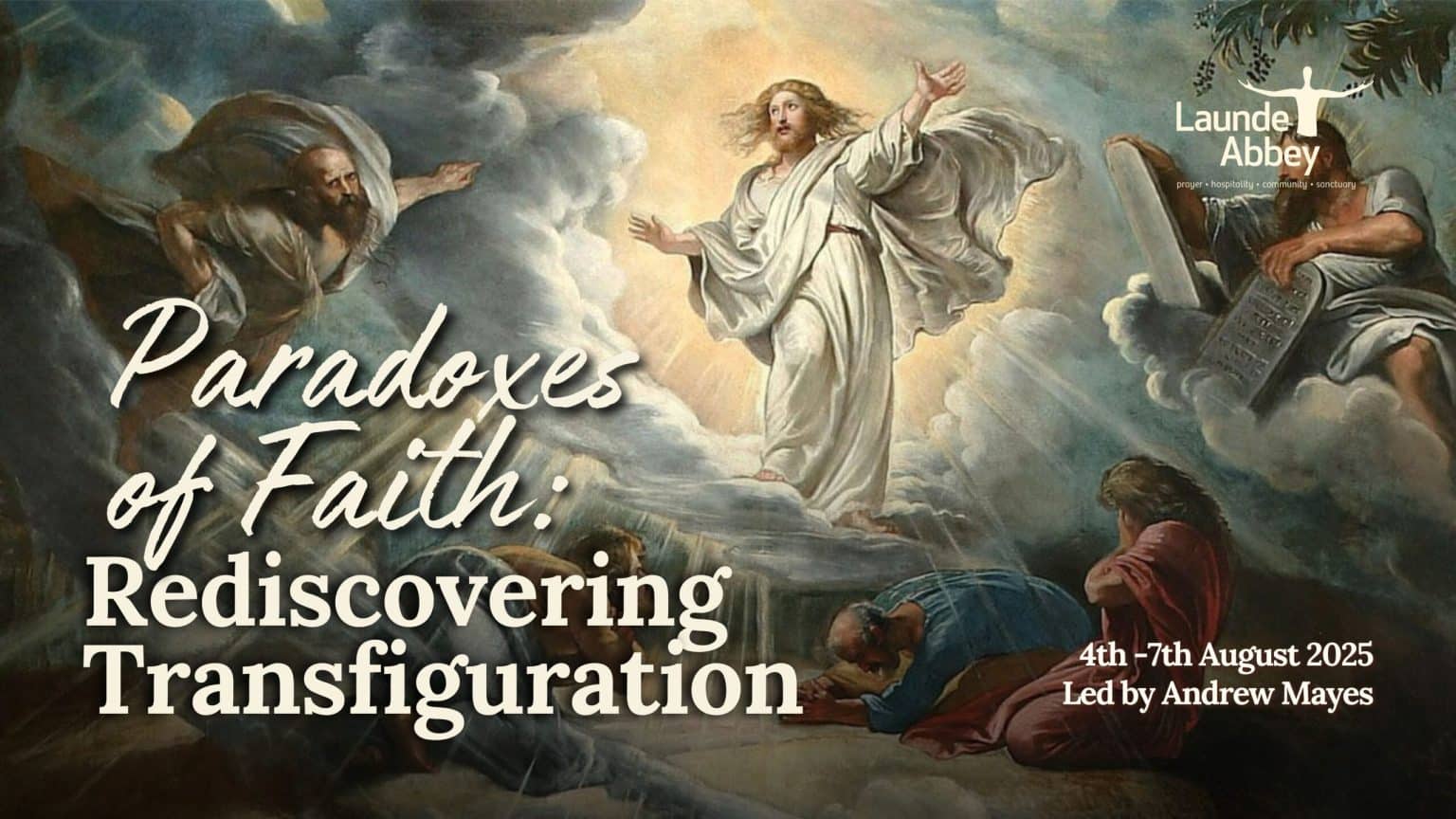 Paradoxes of Faith: Rediscovering Transfiguration - Launde Abbey