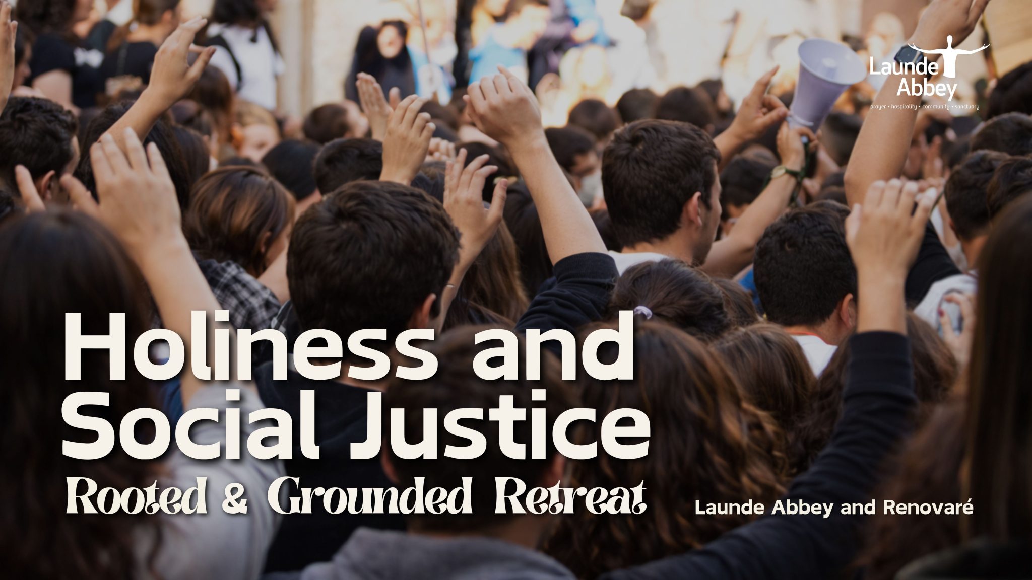 Holiness and Social Justice: A Rooted and Grounded Retreat - Launde Abbey